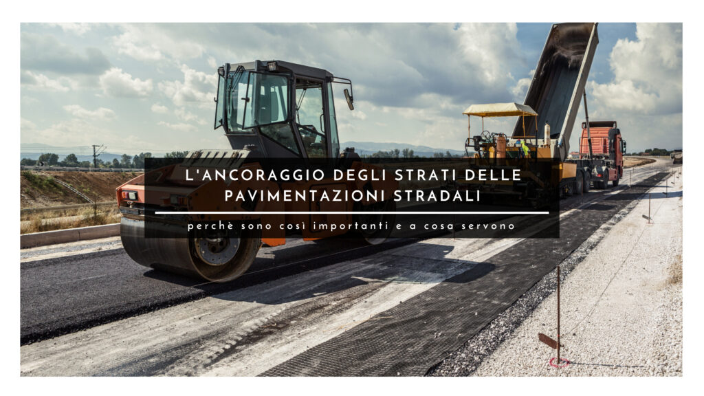 L'Ancoraggio degli Strati delle Pavimentazioni Stradali: perchè sono ...